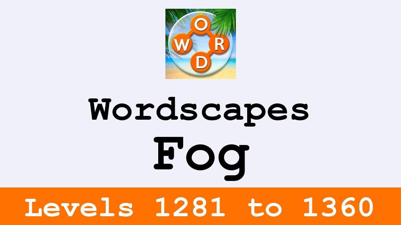 Wordscapes Fog Levels 1281 to 1360 Answers ️ Enjoy - YouTube