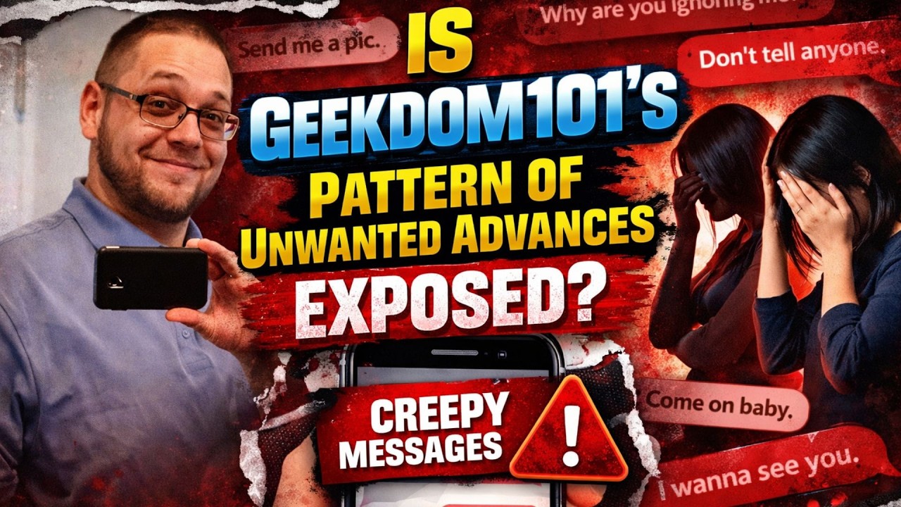 Geekdom101's Pattern of Unwanted Advances Exposed - YouTube