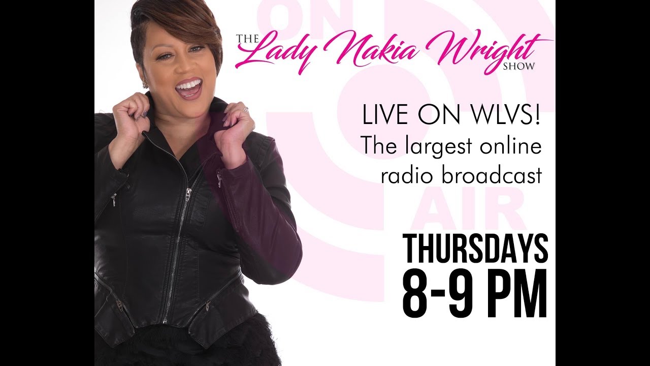 The Lady Nakia Wright Show "A Life Reimagined!" - YouTube
