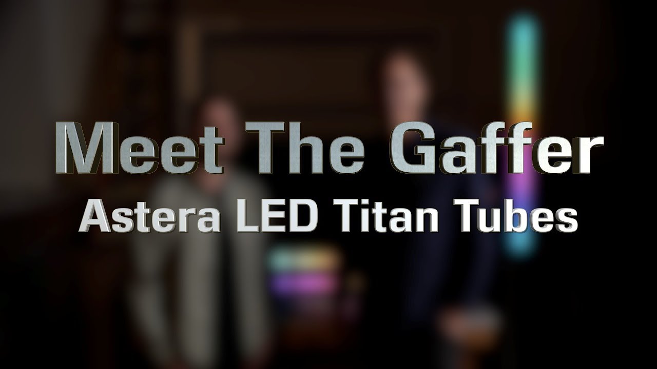 Meet The Gaffer #137: Astera LED Titan Tubes - YouTube