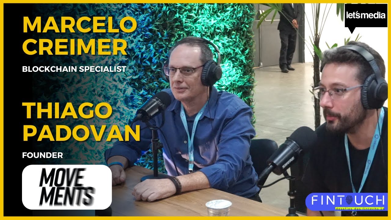 Marcelo Creimer - Blockchain Specialist & Thiago Padovan - Founder @ Movments - Fintouch 2023 ...