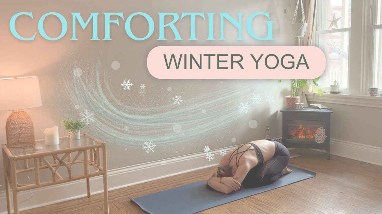Comforting Winter Yoga Flow & Yin | 45 minutes (with music and savasana ...