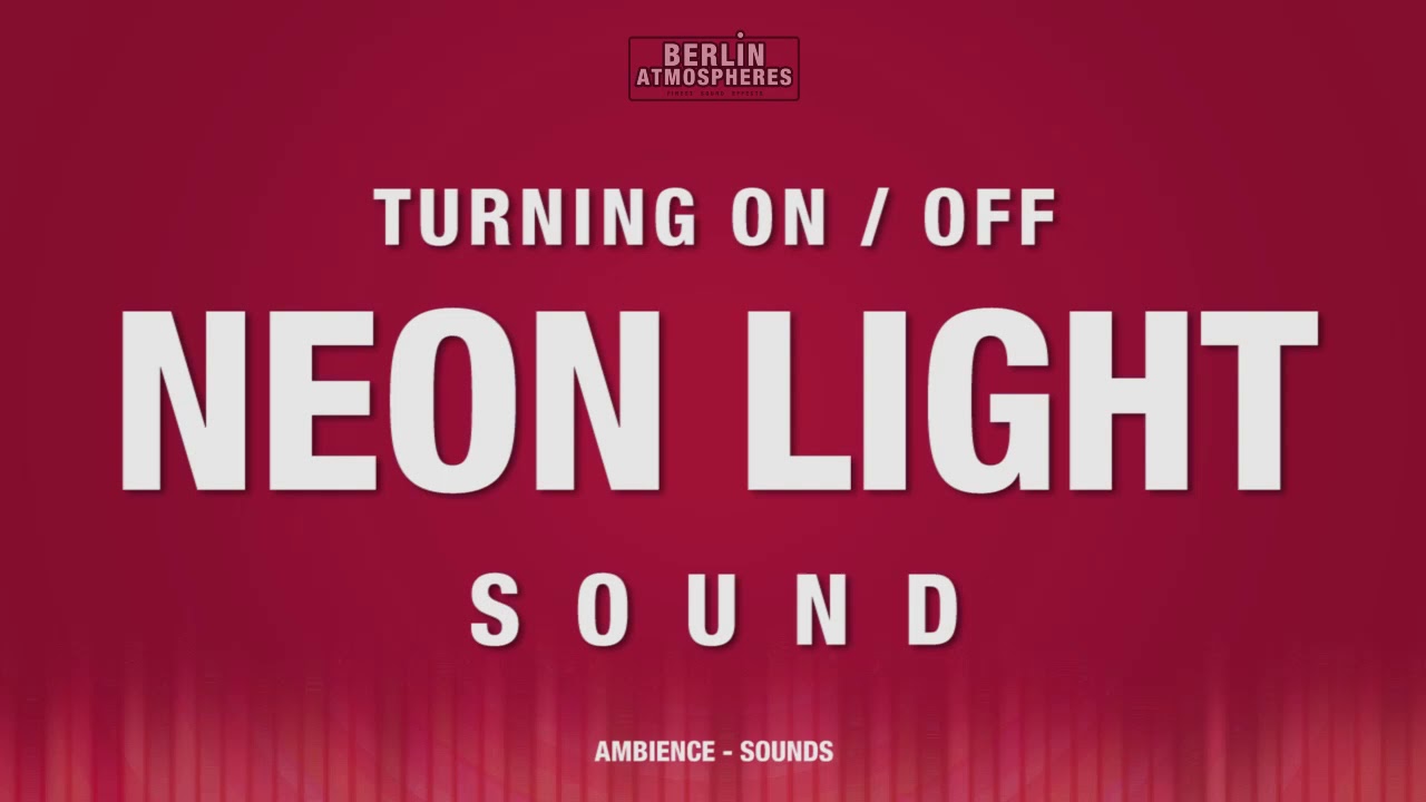 Turning on Neon Light SOUND EFFECT - Turning Off Neon Light SOUNDS Neon ...