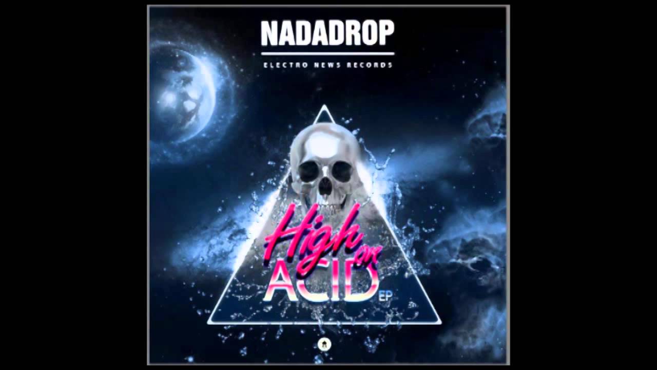 NaDaDrop - High On Acid (Original Mix) | Free Download - YouTube