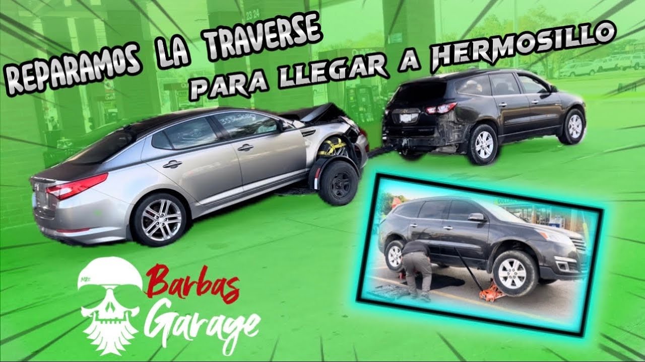 REPARAMOS LA TRAVERSE Y CRUZAMOS A MEXICO || BARBAS GARAGE - YouTube