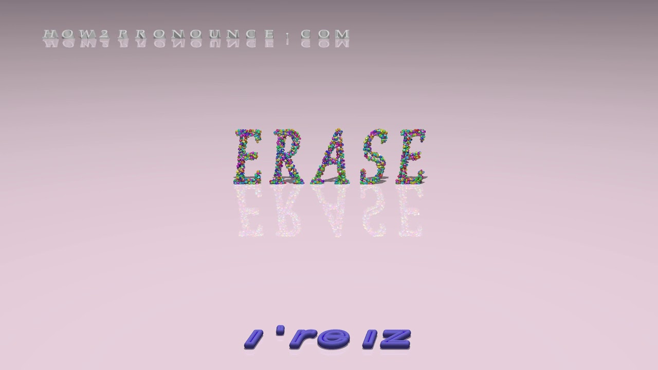 erase - pronunciation + Examples in sentences and phrases - YouTube