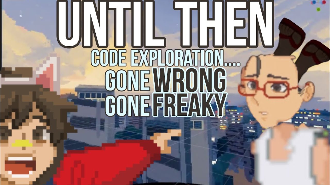 Until Then 3AM Code Exploration Gone WRONG, Gone CRAZY - YouTube