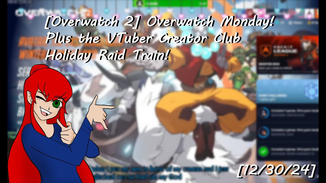 [12/30/24] | [Overwatch 2] Overwatch Monday! Plus the VTuber Creator Club Holiday Raid Train ...