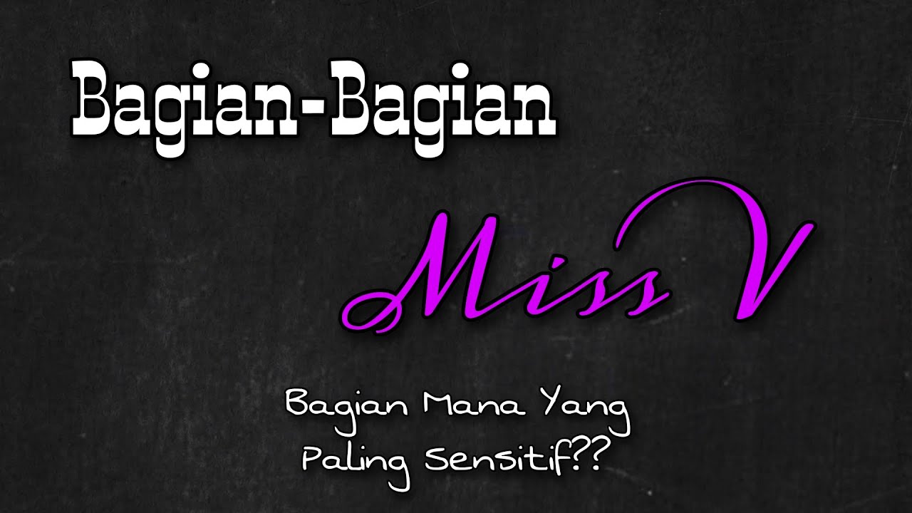 Bagian Miss V | Sensitifitas Bagian Miss V - YouTube