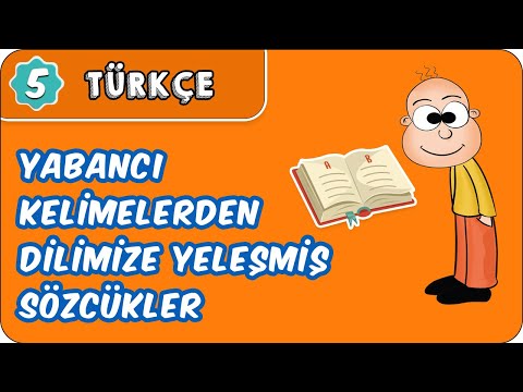 Yabancı Kelimelerden Dilimize Yerleşmiş Sözcükler  | 5. Sınıf Türkçe evokul Kampı