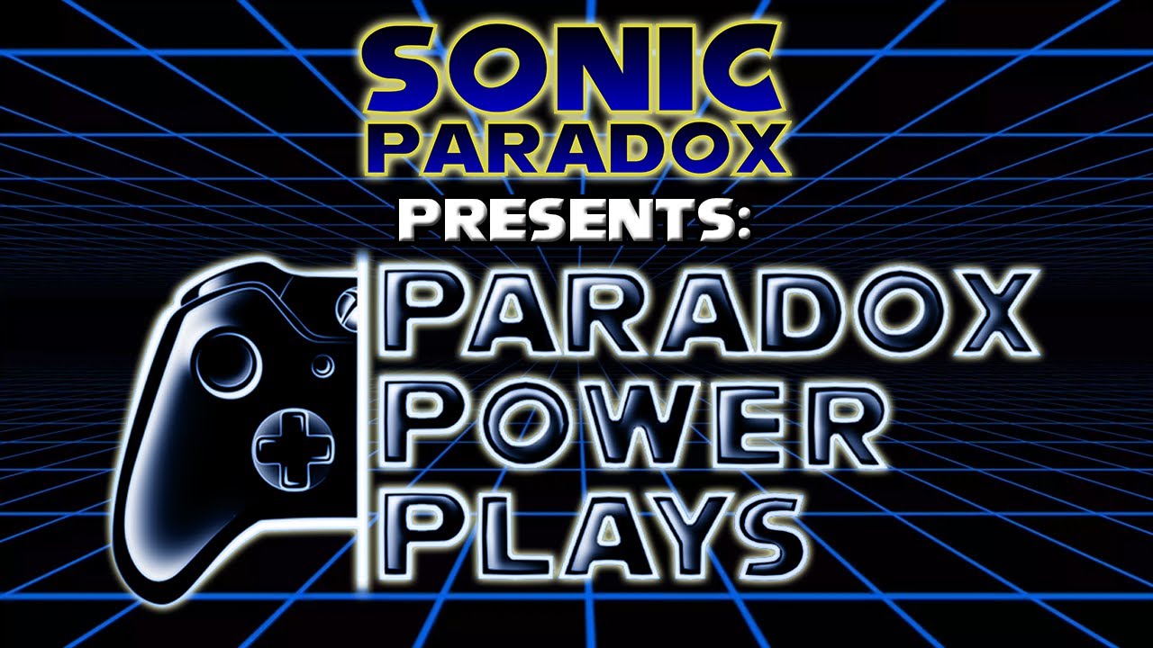 Sonic Paradox Presents : ParadoxPowerPlays - A Gaming Channel - YouTube