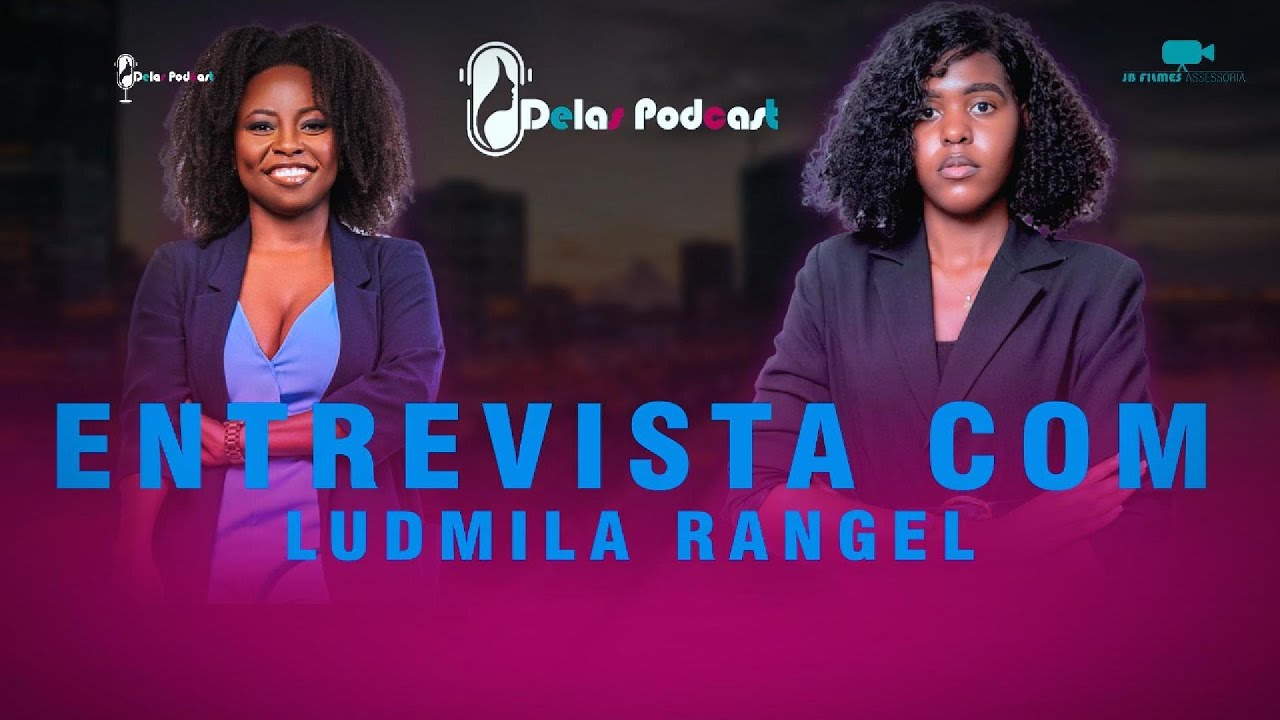 ENTREVISTA NO DELAS PODCAST COM LUDMILA RANGEL ED. Nº 10 - YouTube