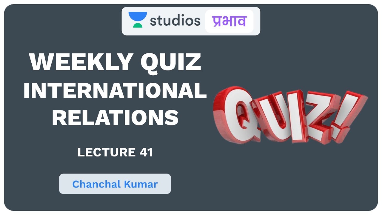 L41: Weekly Quiz I International Relations I Chanchal Kumar - YouTube