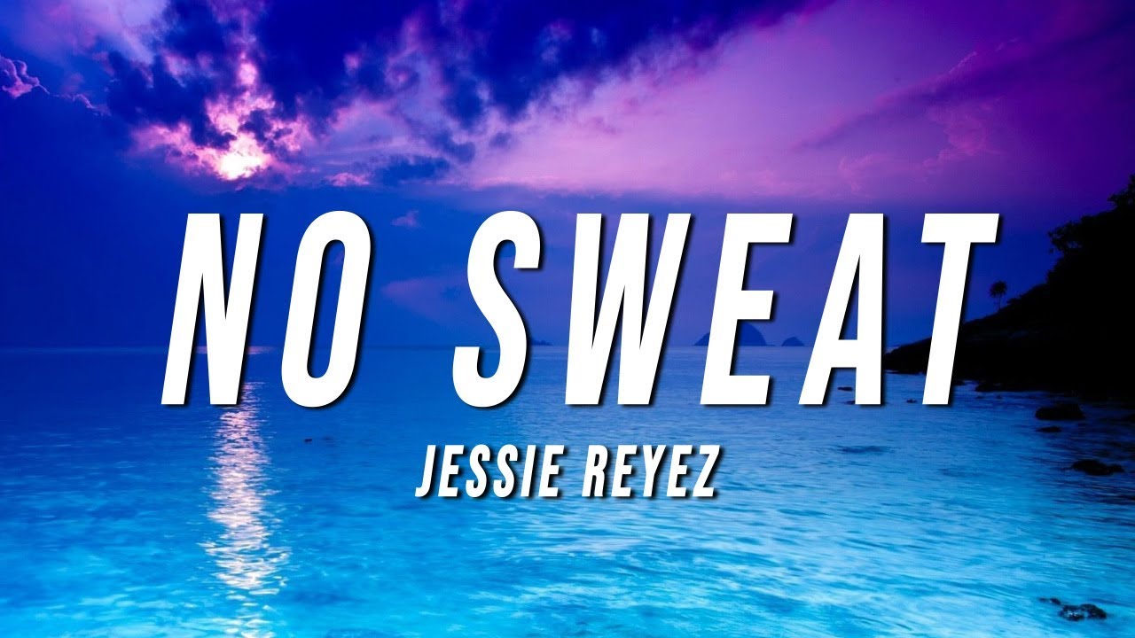 Jessie Reyez - No Sweat (Lyrics) - YouTube