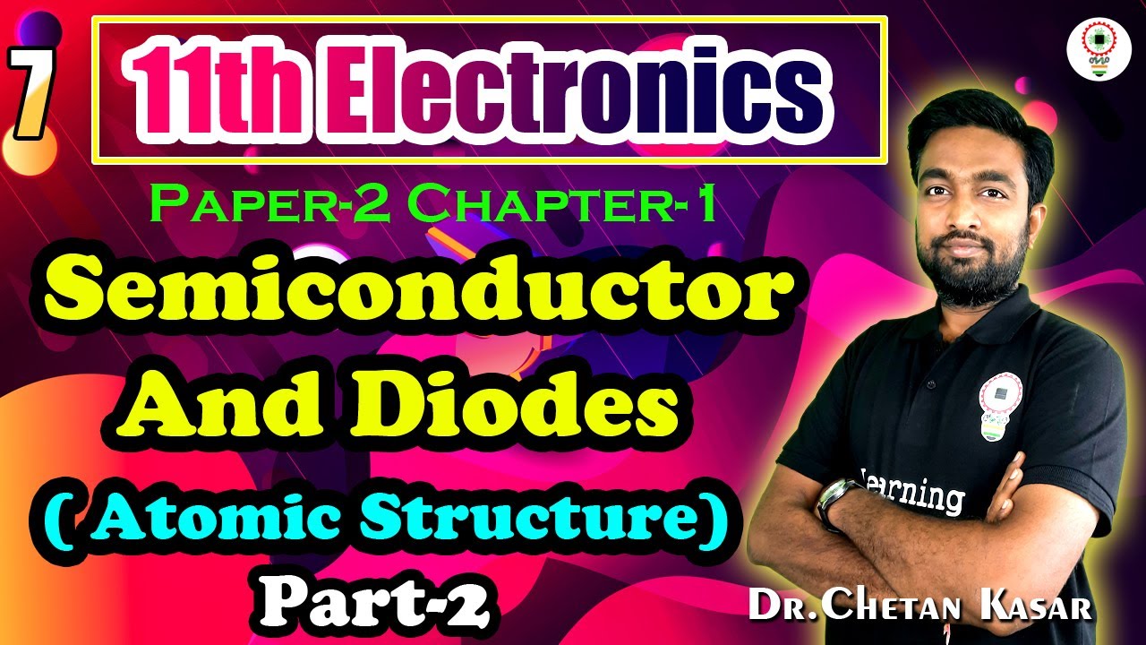 Semiconductor and Diodes(Atomic Structure)(Part-2)|11th Electronics By Dr.Chetan Kasar Sir ...