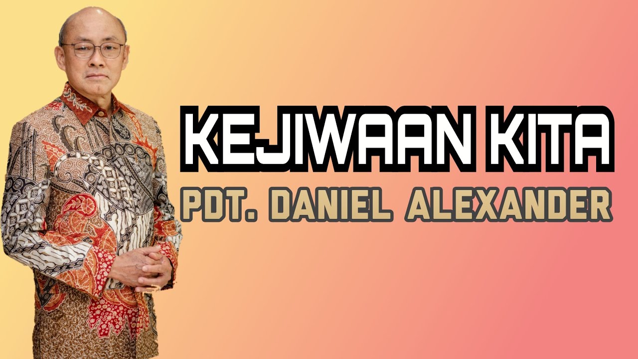 Pdt. Daniel Alexander - Kejiwaan Kita - YouTube