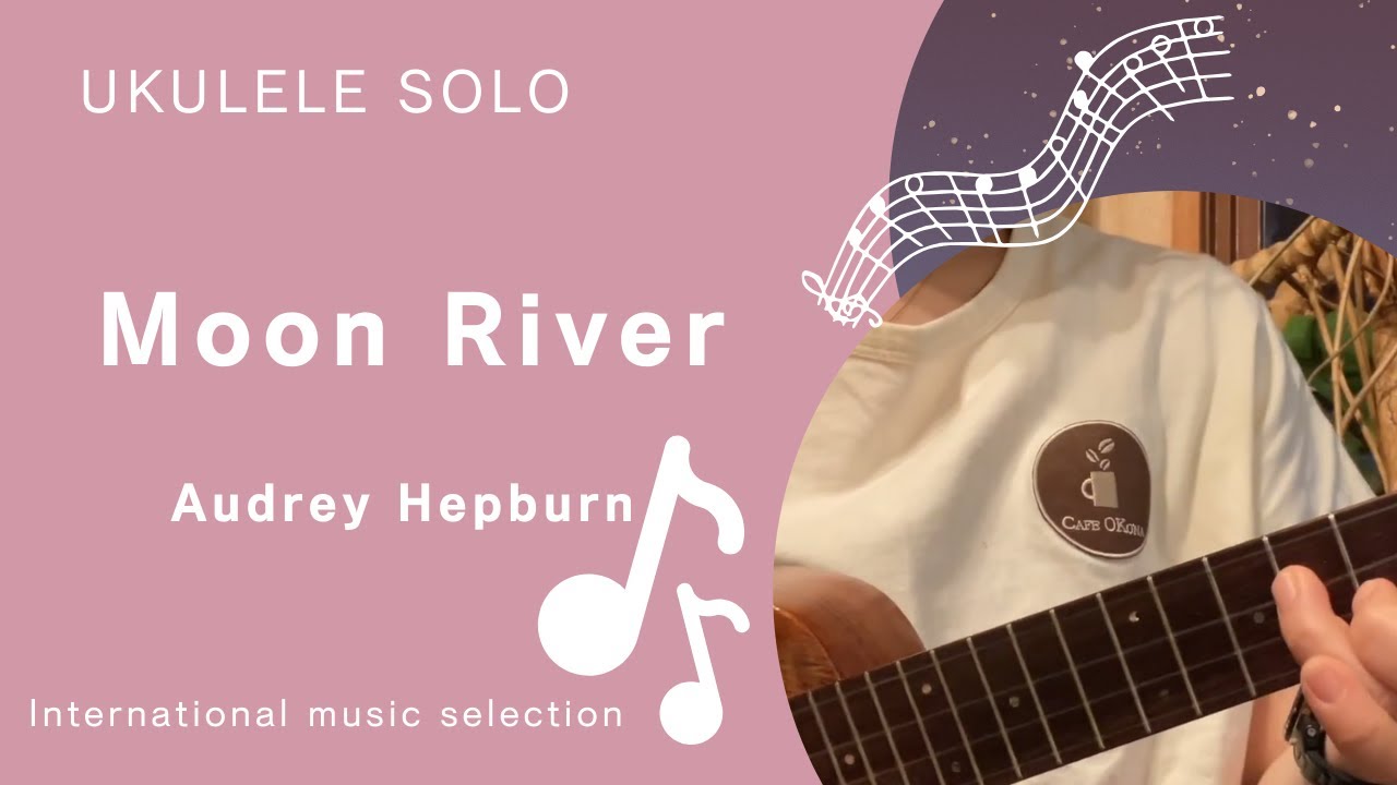 Ukulele Solo for Beginner Moon River〜Audrey Hepburn〜 #ukulelecover ...