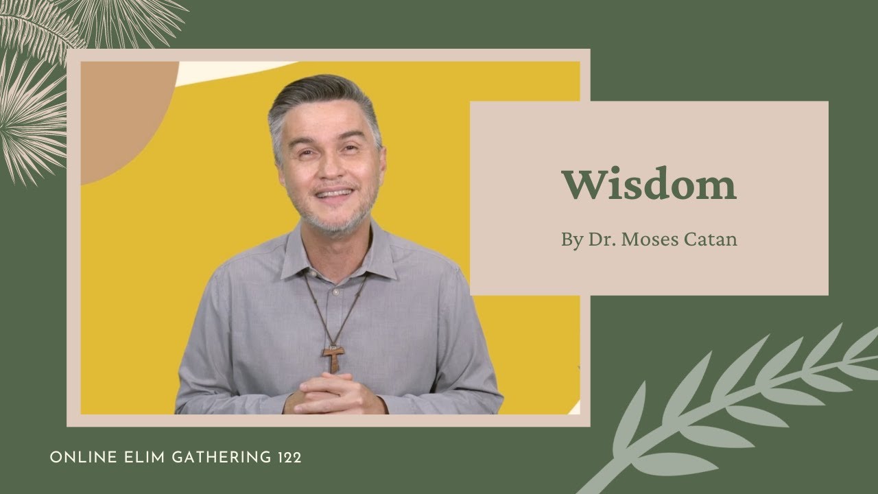 Online Elim Gathering 122: "Wisdom" by Dr. Moses Catan - YouTube