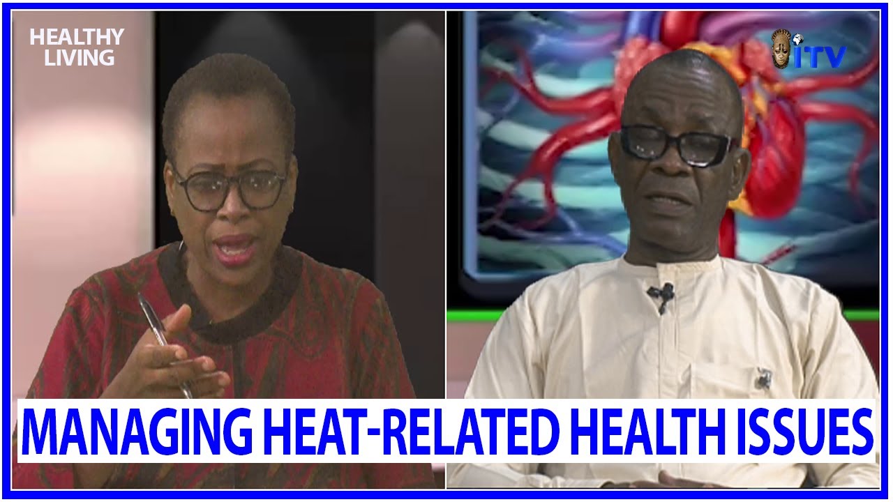 Coping With The Heat And Other Related Health Issues || HEALTHY LIVING ...