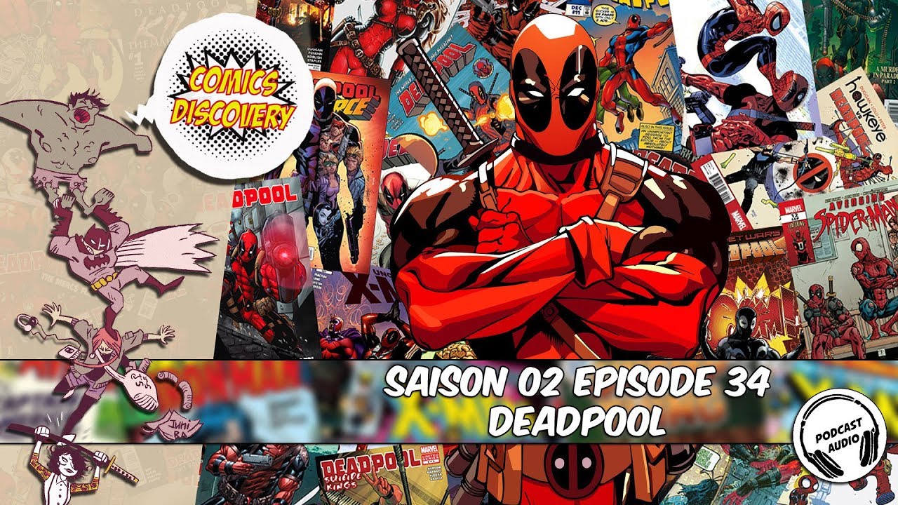 [Podcast] ComicsDiscovery S02E34 : Deadpool - YouTube
