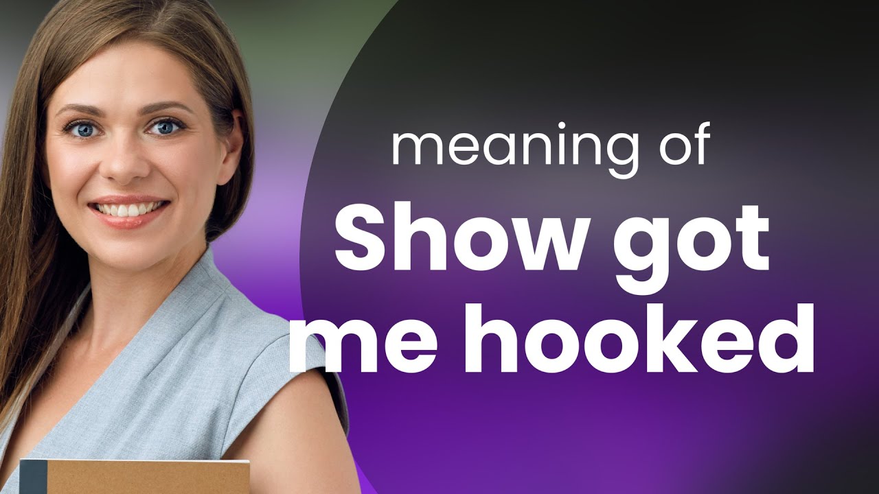 Unlocking the Charm: "Show Got Me Hooked" Explained - YouTube