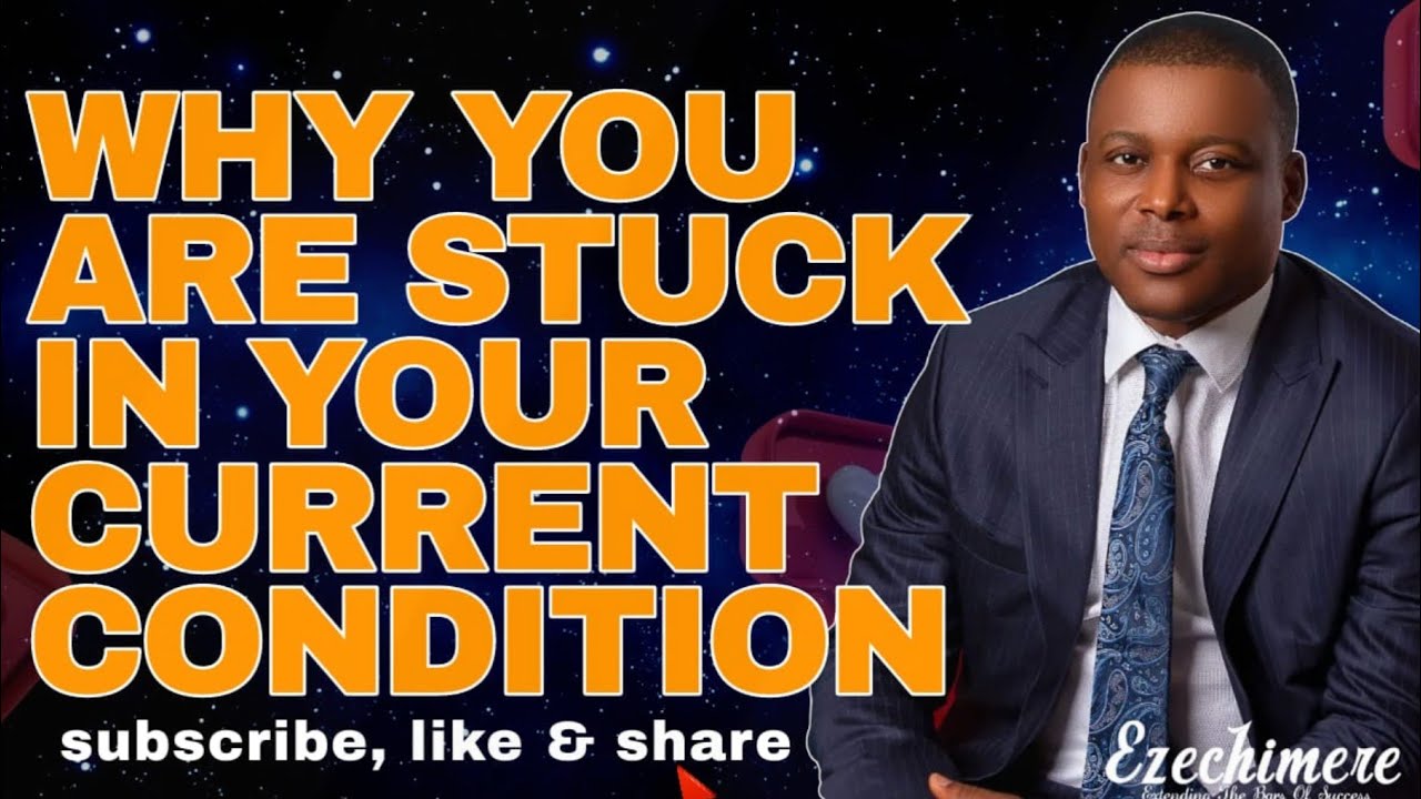 WHY YOU ARE STUCK IN YOUR CURRENT CONDITION - YouTube