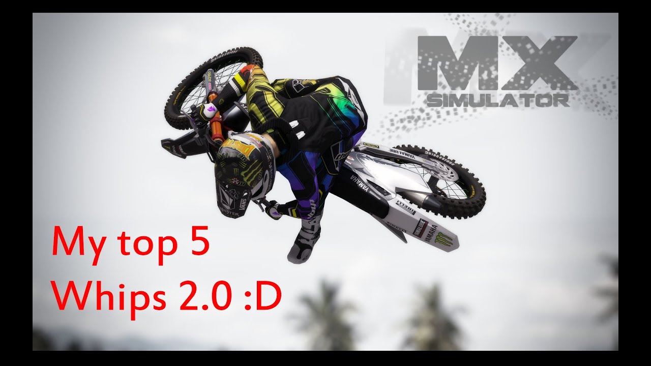 MX Simulator | My top 5 Whips 2.0 | MXSFreak - YouTube