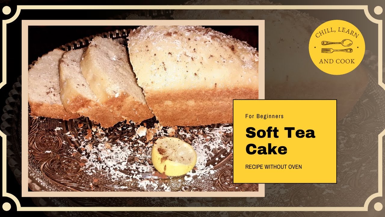 Soft Tea Cake Recipe Without Oven || Cake Recipe for Beginners || Tea ...