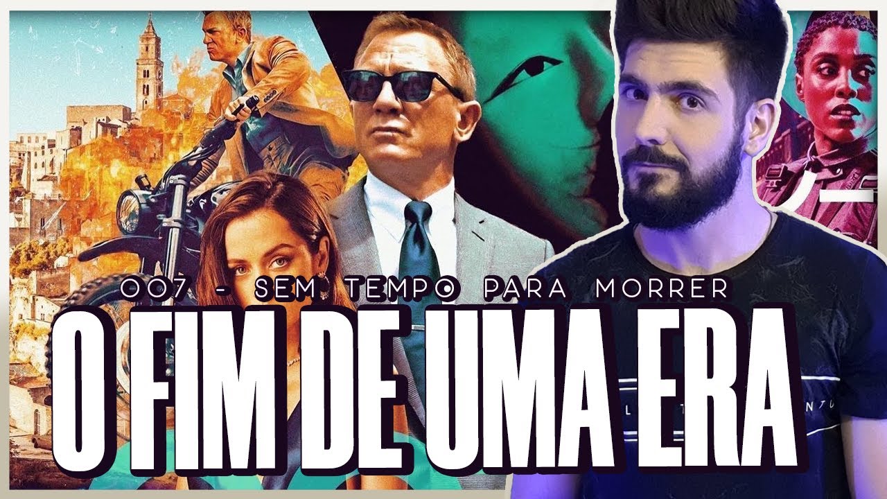 007 - SEM TEMPO PARA MORRER: ANÁLISE CRÍTICA do ÚLTIMO FILME do CRAIG ...