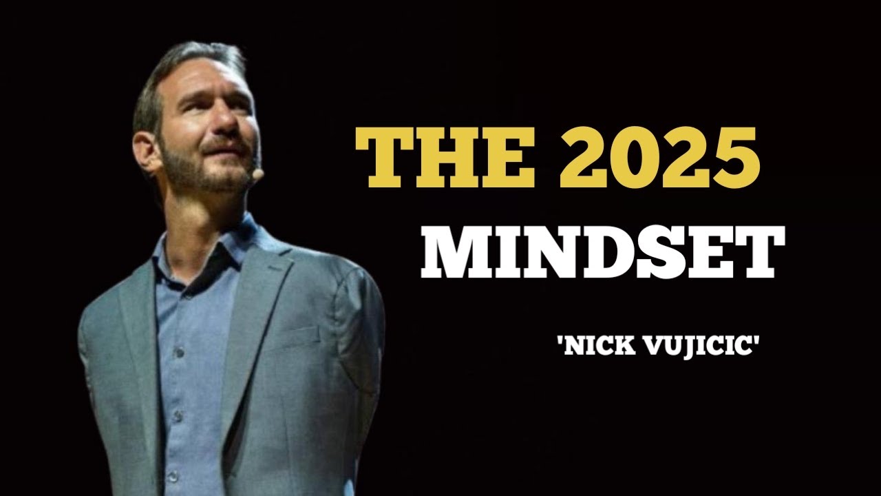 The 2025 Mindset - By Nick Vujicic Motivation 2025- - YouTube