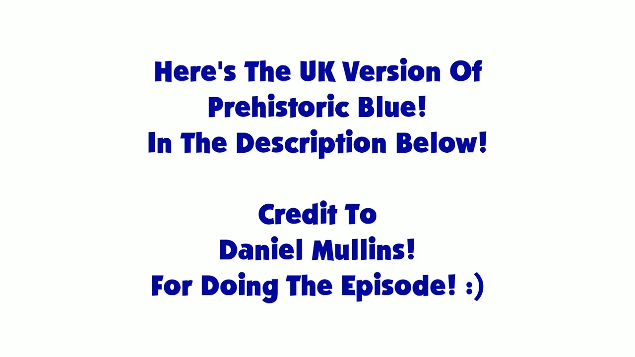 Here's The UK Version Of Prehistoric Blue In The Description Below ...