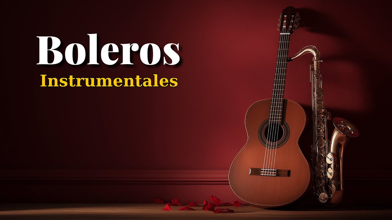 Boleros Románticos Instrumentales – Relajarse y Recordar | Romantic ...