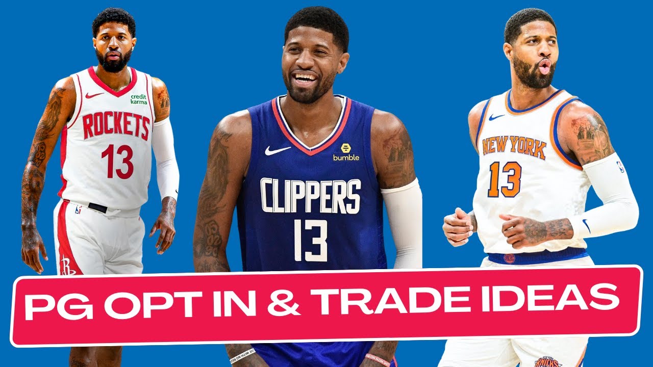 Paul George Opt & In Trade Scenarios + Klay & KCP Changing Teams ...