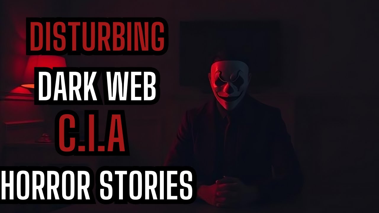 Disturbing Dark Web C.I.A Secrets EXPOSED - Real Horror Stories You Won ...