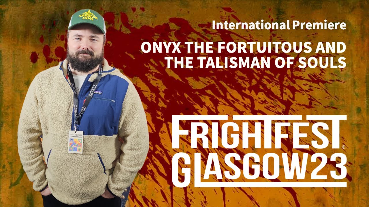 FRIGHTFEST GLASGOW - ONYX THE FORTUITOUS AND THE TALISMAN OF SOULS ...
