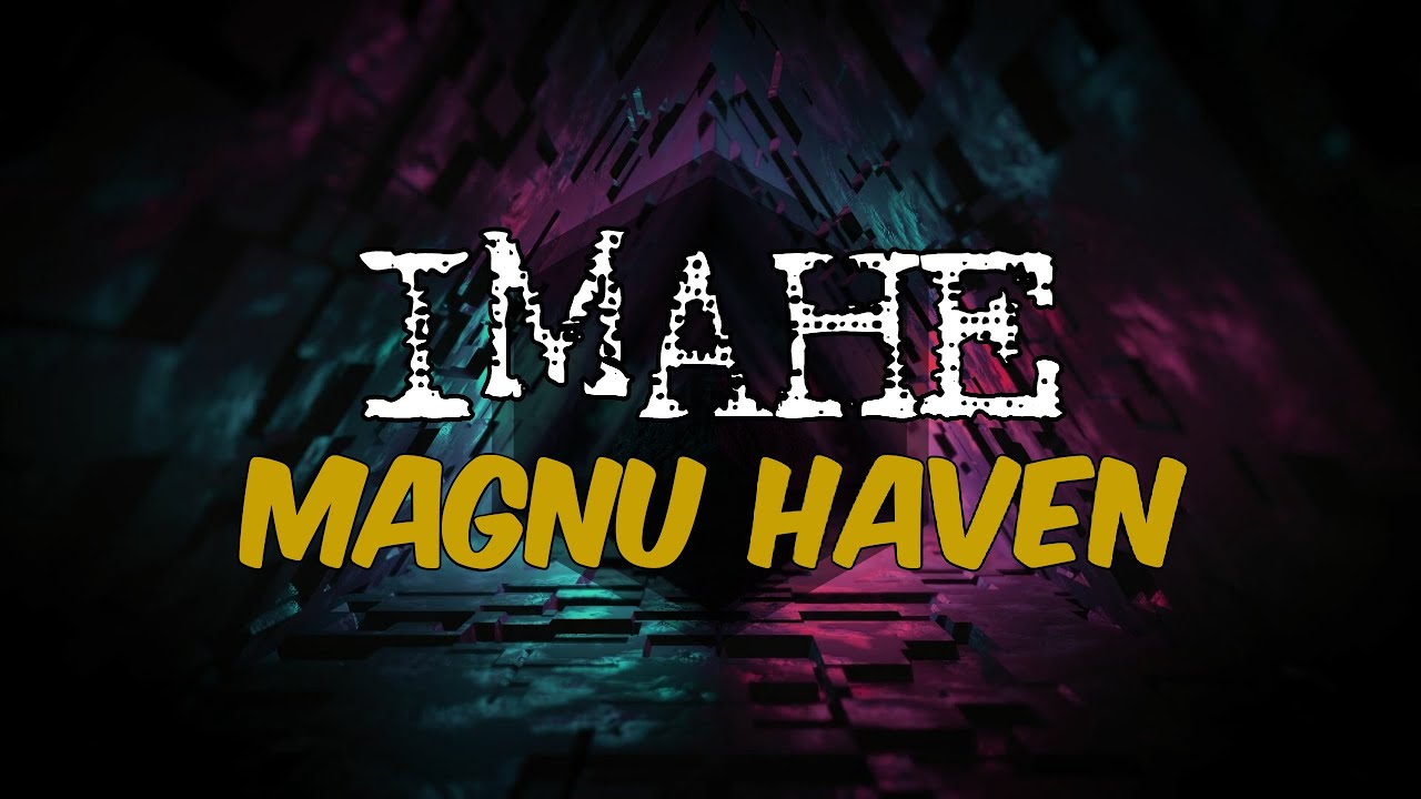 IMAHE | Magnus Haven - YouTube Music