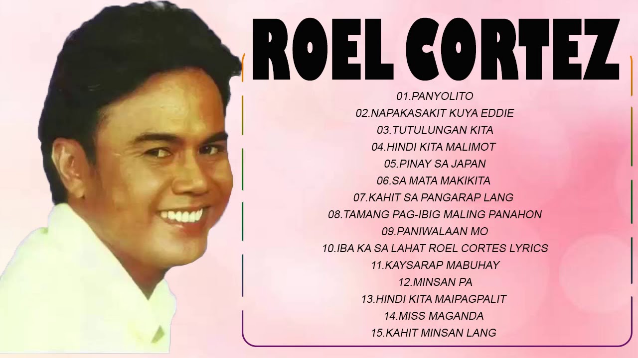 Roel Cortez Nonstop Opm Tagalog Song - Filipino Music - Roel Cortez ...