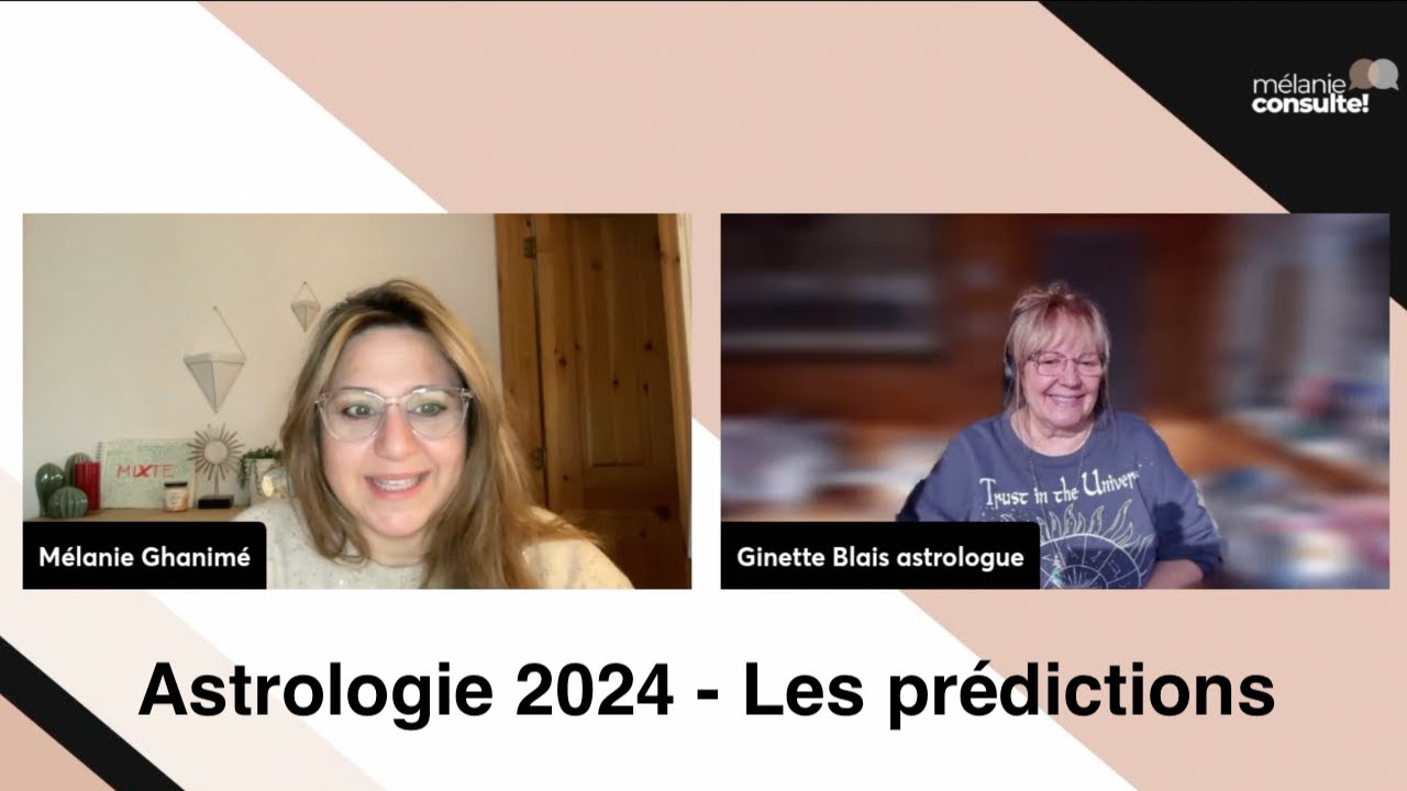 #102 | Mélanie consulte! | Ginette Blais - Astrologie 2024 - Les ...
