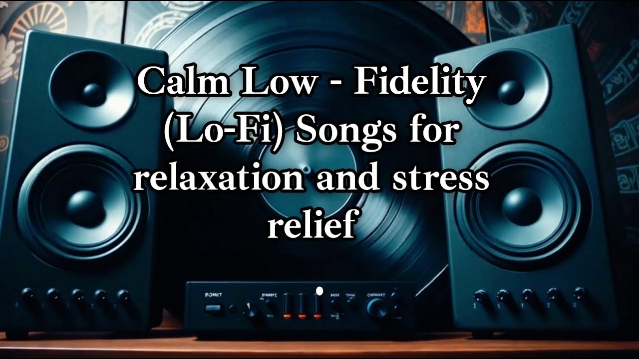 Calm Low Fidelity (Lo - Fi) Music for relaxation - YouTube