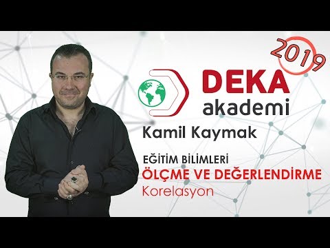 DEKA AKADEMİ 2019 KPSS Eğitim Bilimleri Ölçme ve Değerlendirme - Kamil Kaymak - Korelasyon