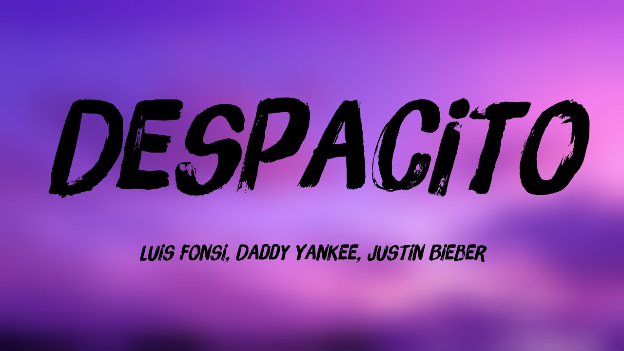 Despacito - Luis Fonsi, Daddy Yankee, Justin Bieber (Lyrics Version) 🥂 - YouTube