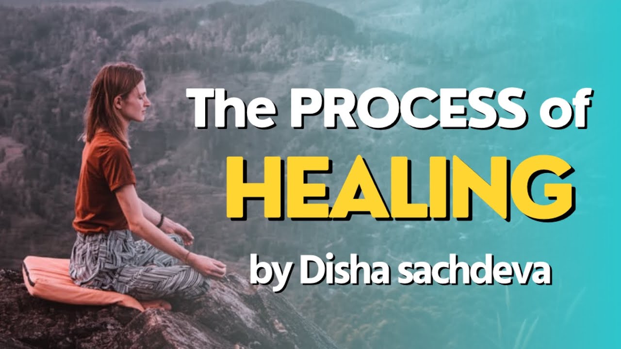The Process of Healing by Disha Sachdeva - YouTube