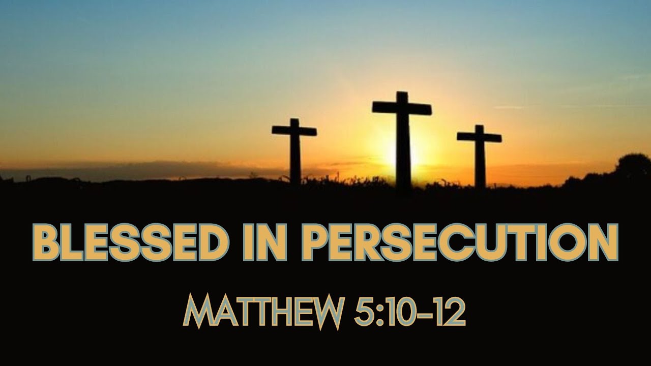 Blessed in Persecution | Sermon - YouTube