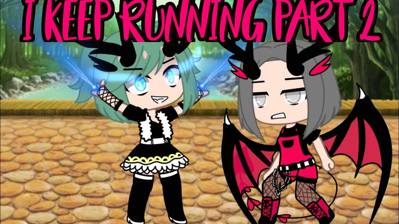 I keep running || PART 2 || gacha life meme - YouTube