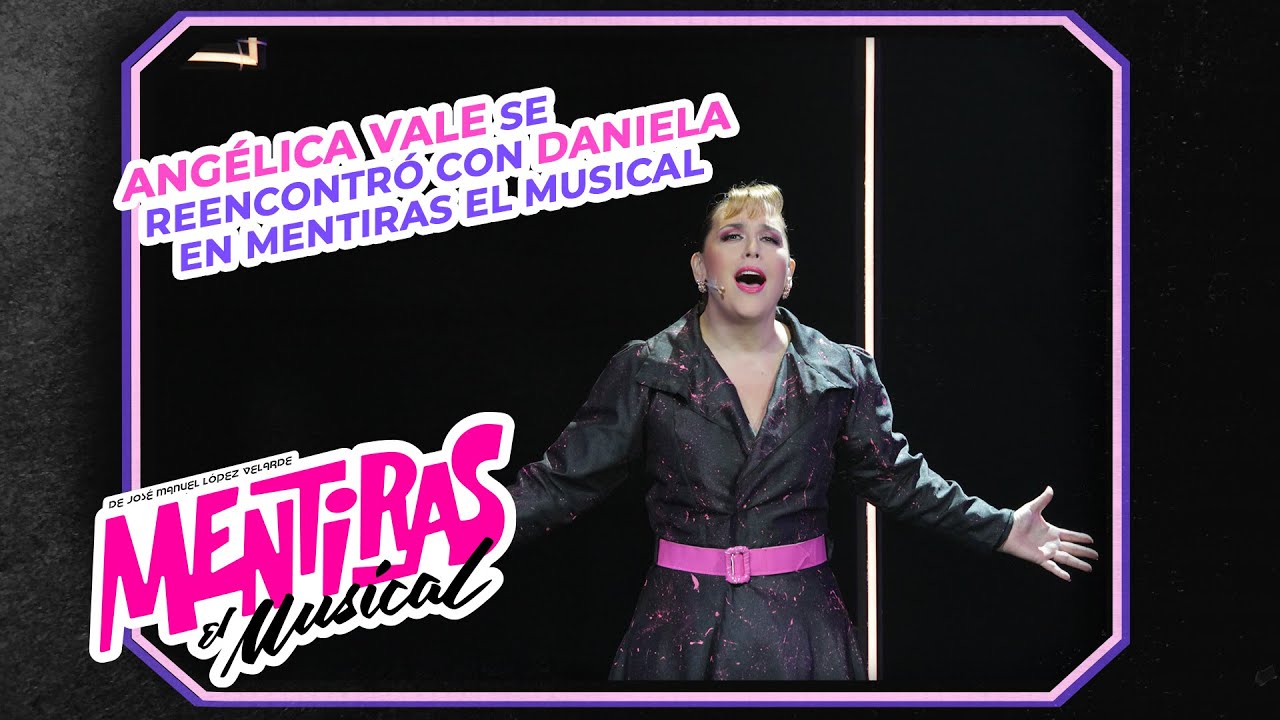 Angélica Vale se reencontró con Daniela en Mentiras El Musical - YouTube