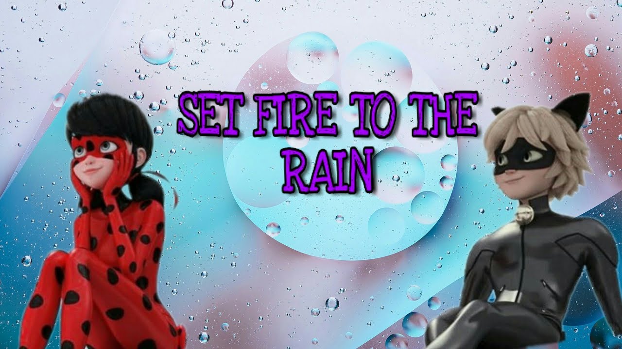 SET FIRE TO THE RAIN/Miraculous Ladybug - YouTube