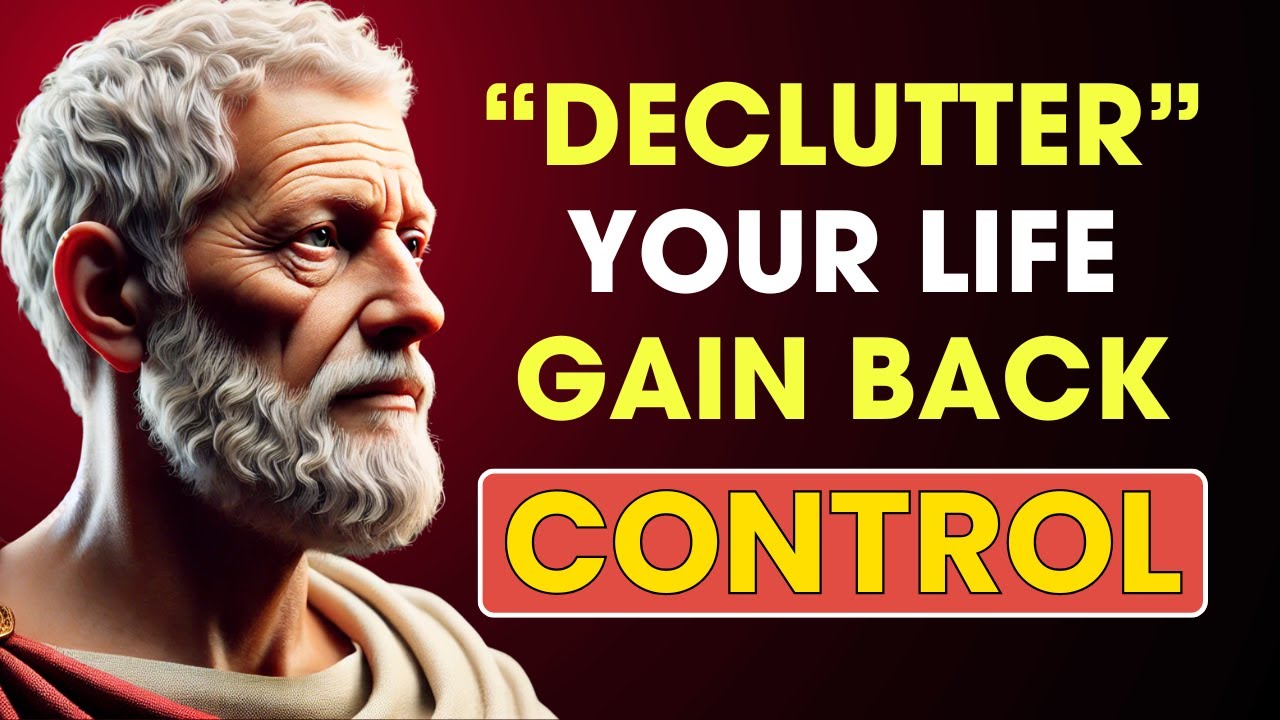 Declutter Your Life | 8 STOIC Strategies to Get Your Life in Order ...