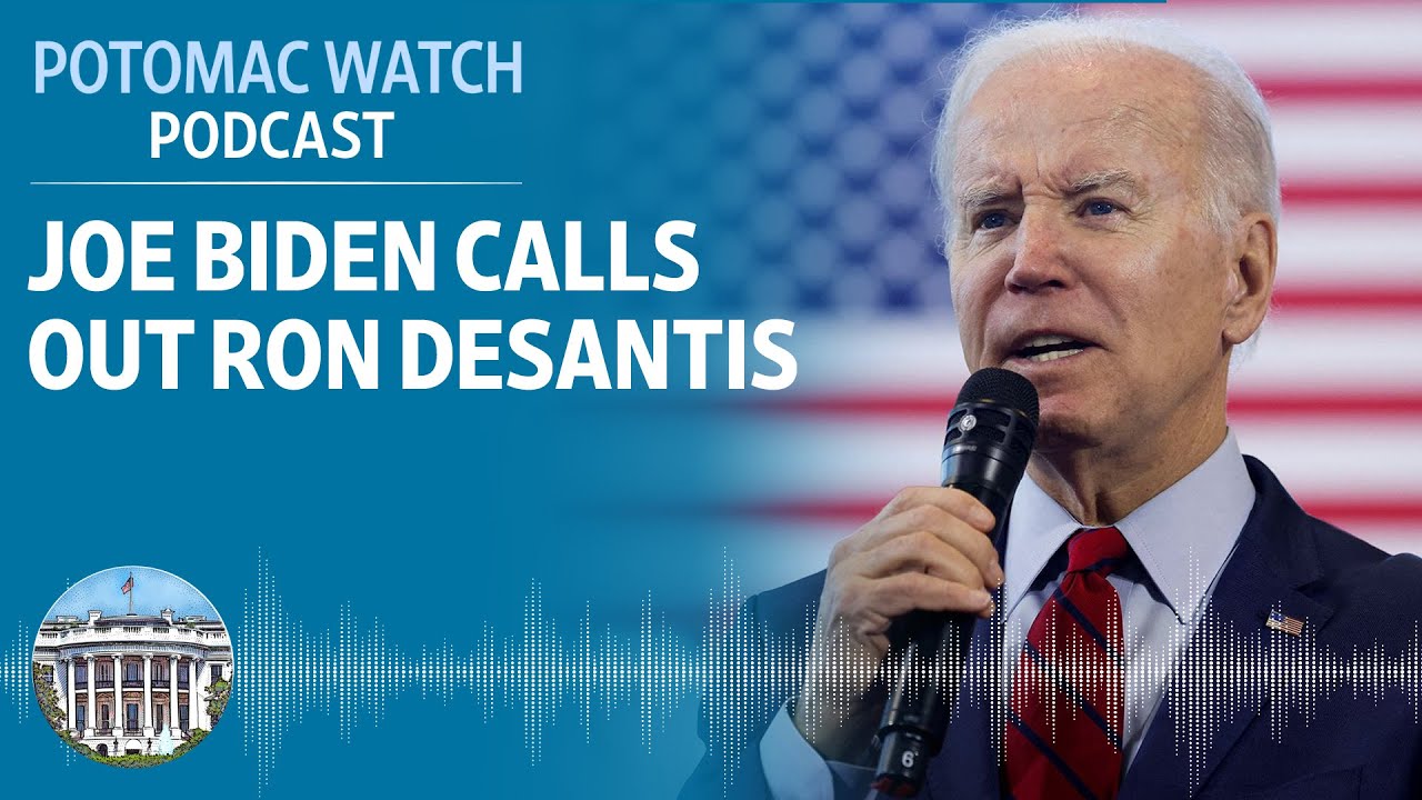 Joe Biden Calls Out Ron DeSantis | Potomac Watch Podcast: WSJ Opinion ...