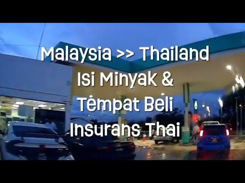 Malaysia ke Thailand | Tempat Isi Minyak di Petronas | Kedai Jual ...