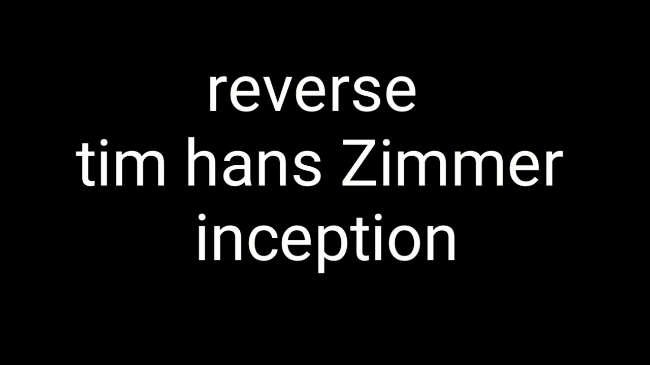 Reverse Tim Hans Zimmer inception - YouTube